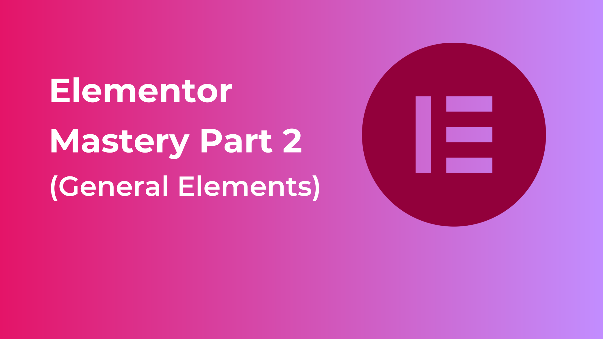 Elementor Mastery Part 2 (General Elements) – Digital Pushkraj Academy